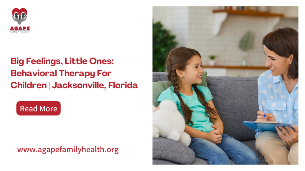 Big Feelings, Little Ones: Behavioral Therapy For Children - Agape ...