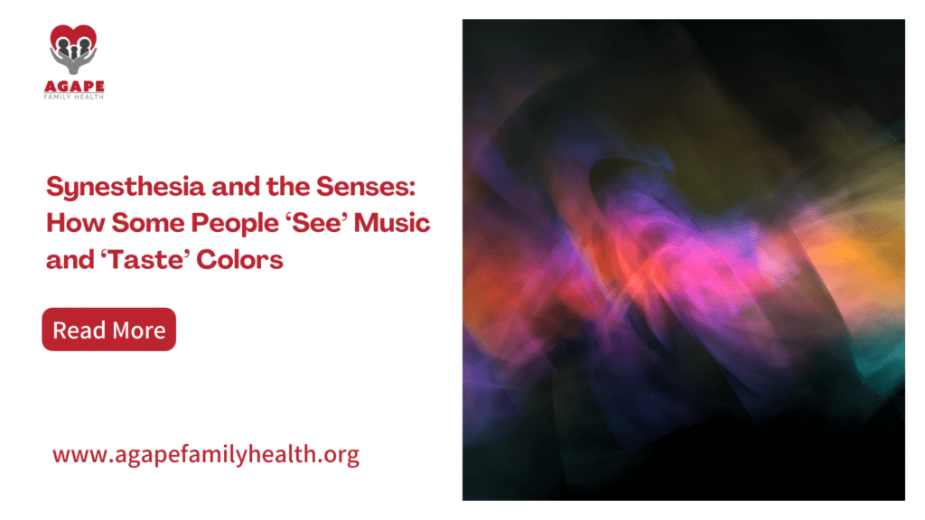 Synesthesia and the Senses: How Some People ‘See’ Music and ‘Taste’ Colors - Agape Family Health